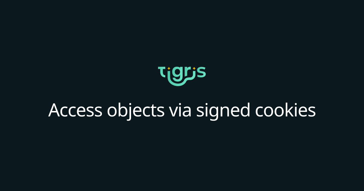 Access objects via signed cookies | Tigris Object Storage Documentation Access objects via signed cookies | Tigris Object Storage Documentation